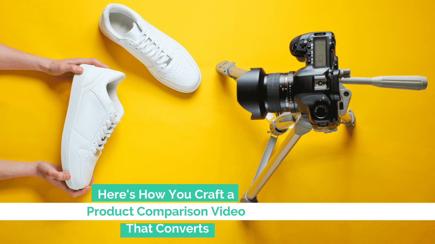 Here’s How You Craft a Product Comparison Video That Converts ...