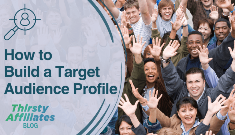 How to Build a Target Audience Profile (In 4 Steps) | ThirstyAffiliates